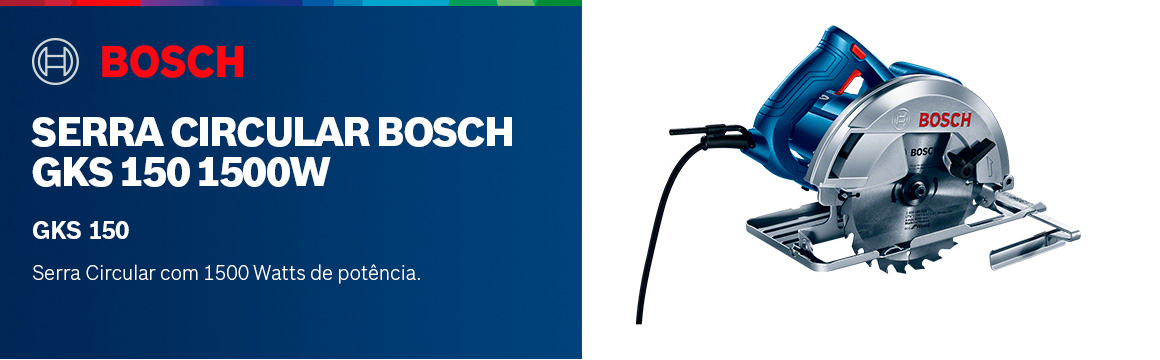 Conheça a Serra Circular Bosch GKS 150 1500W